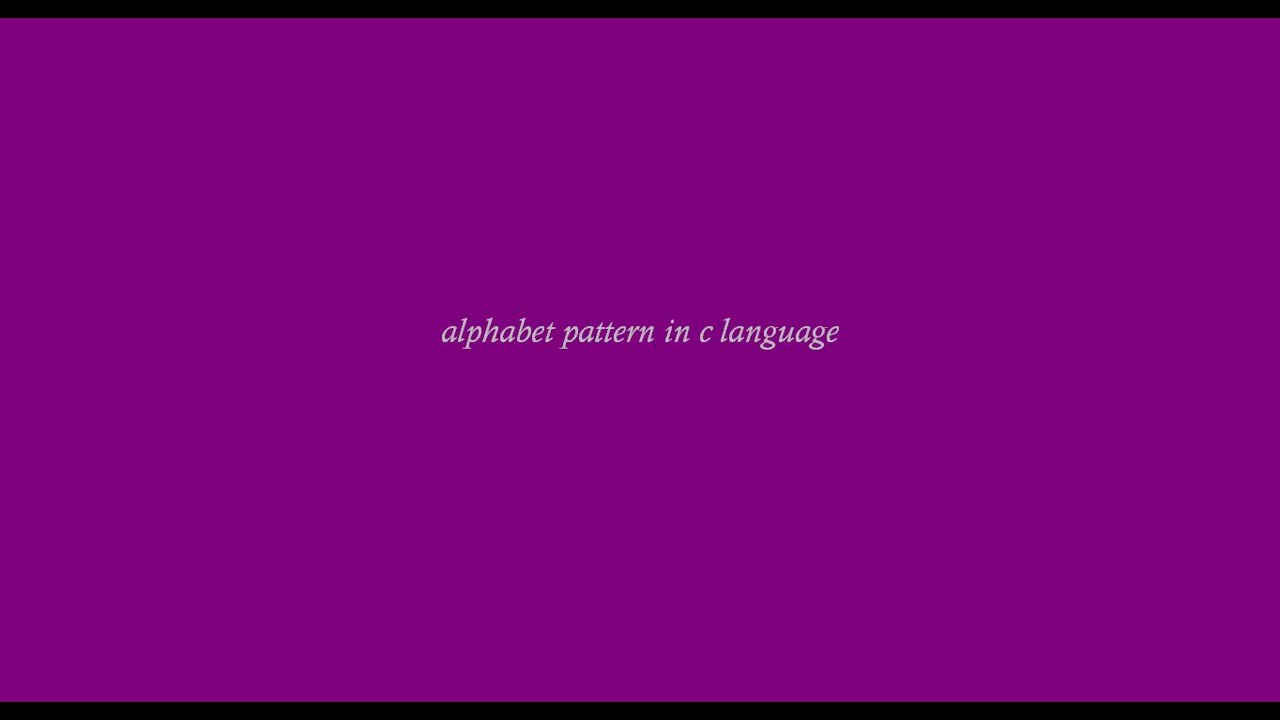 alphabet pattern in c language