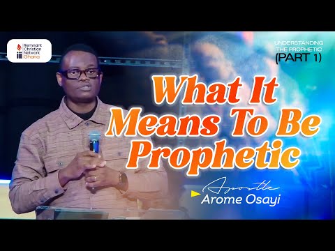 What It Means To Be Prophetic || Understanding The Prophetic (Part 1) || Apostle Arome Osayi