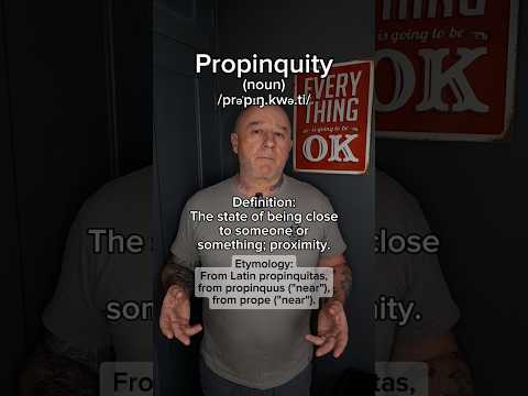 Propinquity! English Pronunciation, Meaning, Synonyms, Etymology, and Examples!