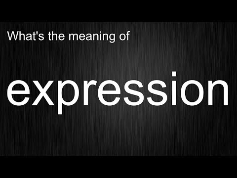 What's the meaning of "expression", How to pronounce expression?