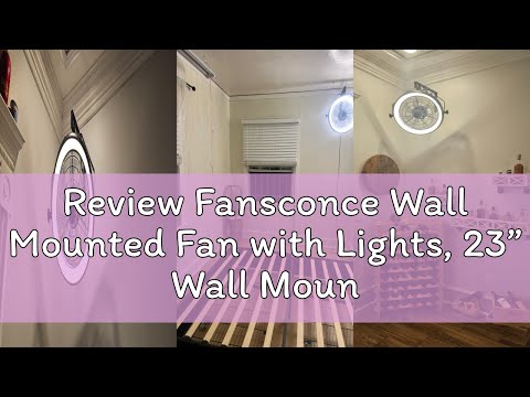 Review Fansconce Wall Mounted Fan with Lights, 23” Wall Mount Fan with Remote, 6 Speeds Plug in Wall