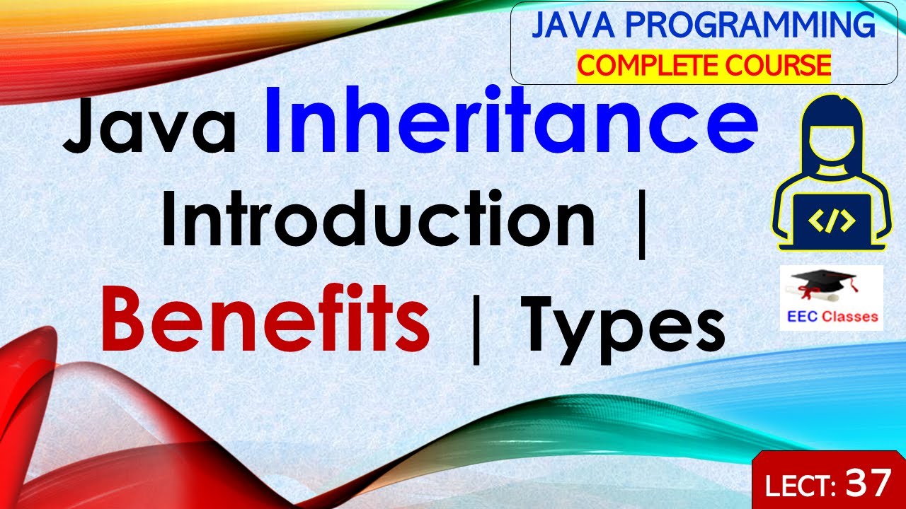 L37: Java Inheritance | Introduction | Benefits | Types | Java Tutorial | Java Lectures in Hindi