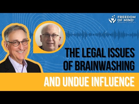 Steven Hassan & Alan Scheflin: A talk on the legal issues of brainwashing and undue influence