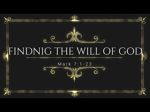 Finding The Will Of God (Mark 7:1-23) Ordinary 22 Year B – Big Circumstance