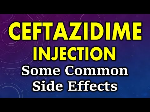 Ceftazidime side effects | common side effects of ceftazidime | ceftazidime injection side effects