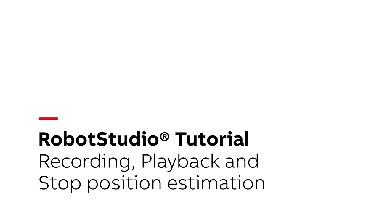 RobotStudio® Tutorial – Recording, Playback and Stop position estimation