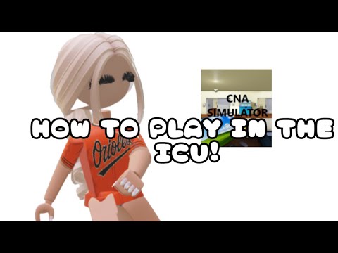 HOW TO PLAY IN THE ICU IN CNA SIMULATOR!!!!