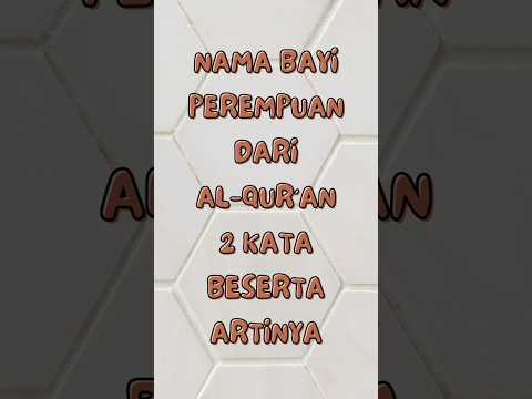 Nama bayi perempuan dari Al-Qur’an beserta artinya #namabayiperempuan #idenamabayi #namabayiislami