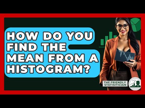 How Do You Find The Mean From A Histogram? - The Friendly Statistician