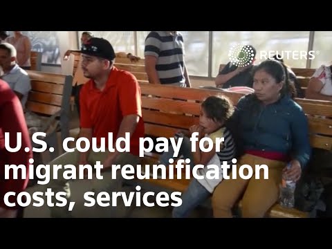 U.S. could pay for migrant reunification costs, services