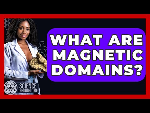 What Are Magnetic Domains? - Science Through Time