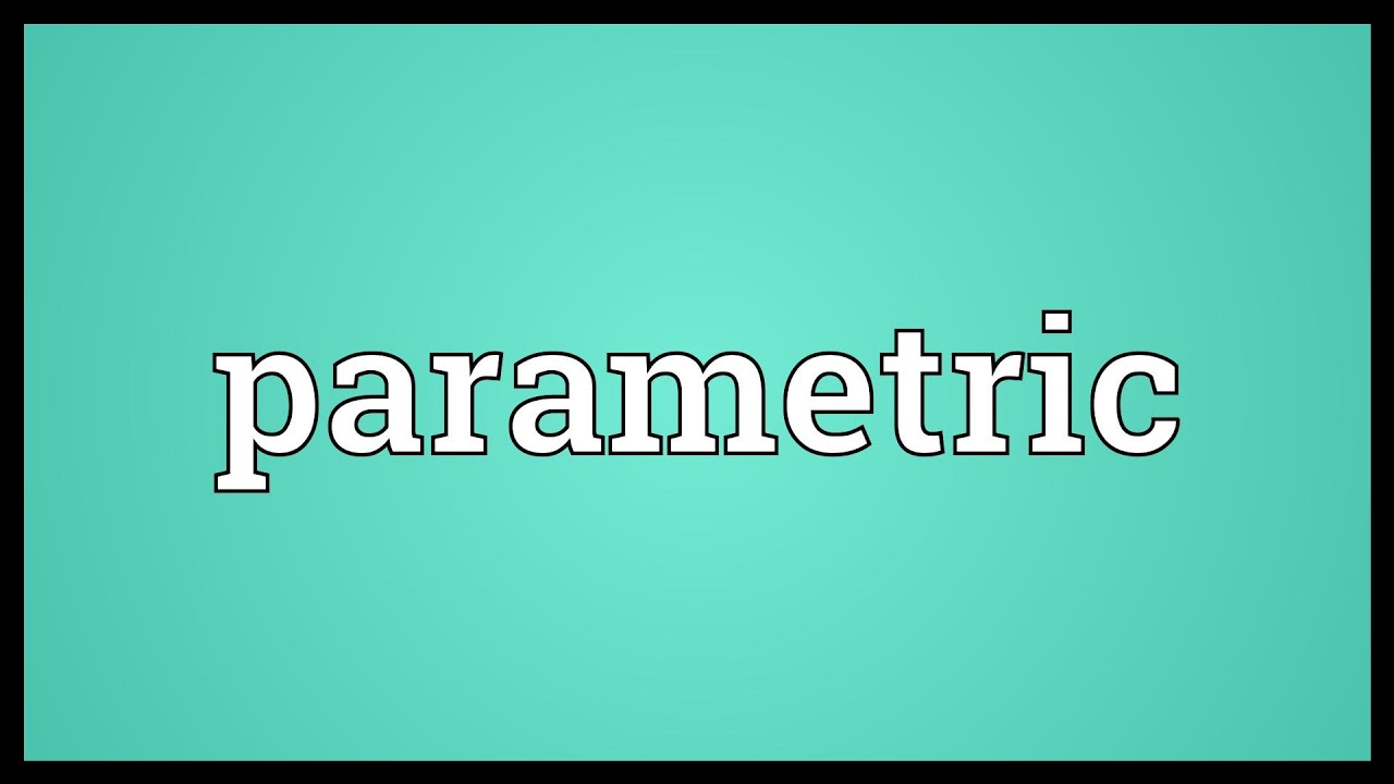 Parametric Meaning