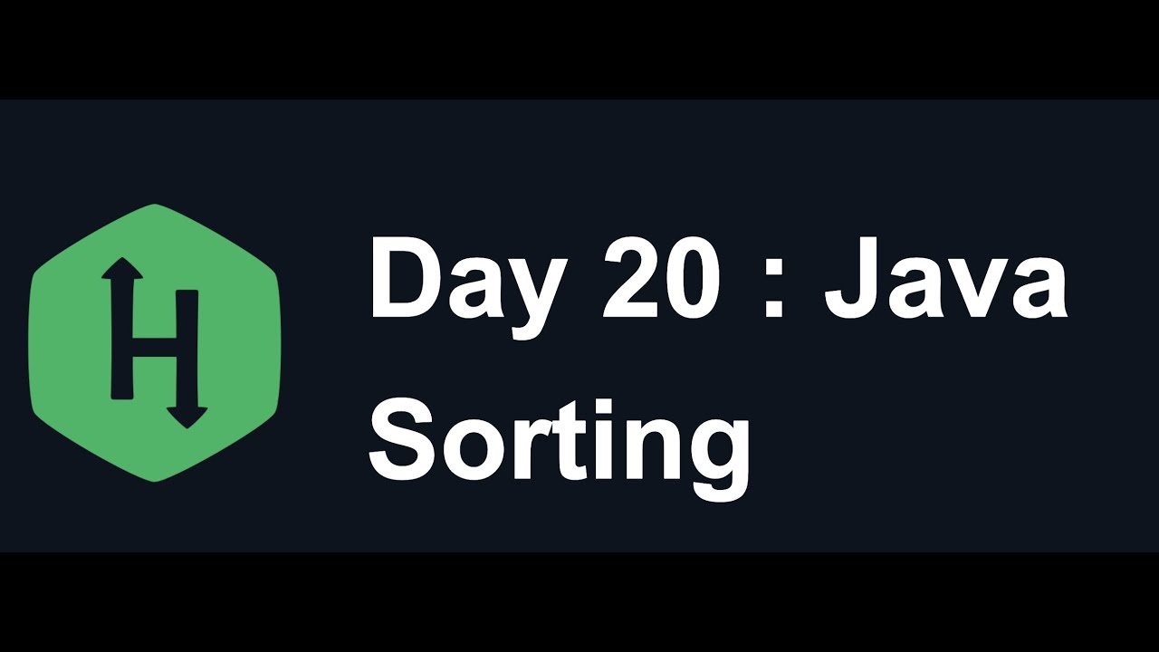 Day 20 : Sorting : Hacker Rank : Java : 30 Days of Code