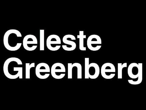 How to Pronounce Celeste Greenberg