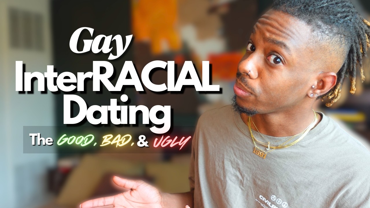 Gay Interracial Dating: The Good, The Bad, The Ugly (What Nobody Says)