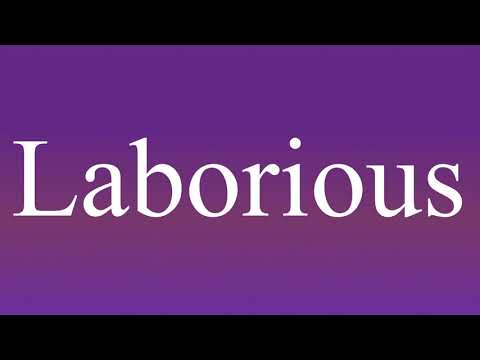 Laborious - Meaning and How To Pronounce