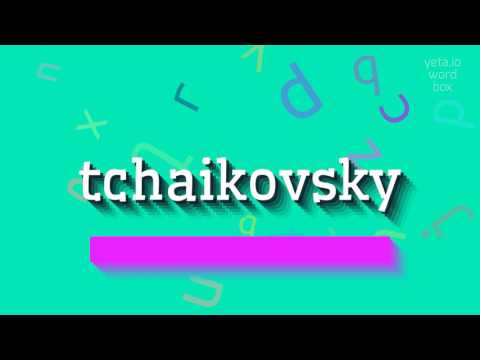 How to say "tchaikovsky"! (High Quality Voices)