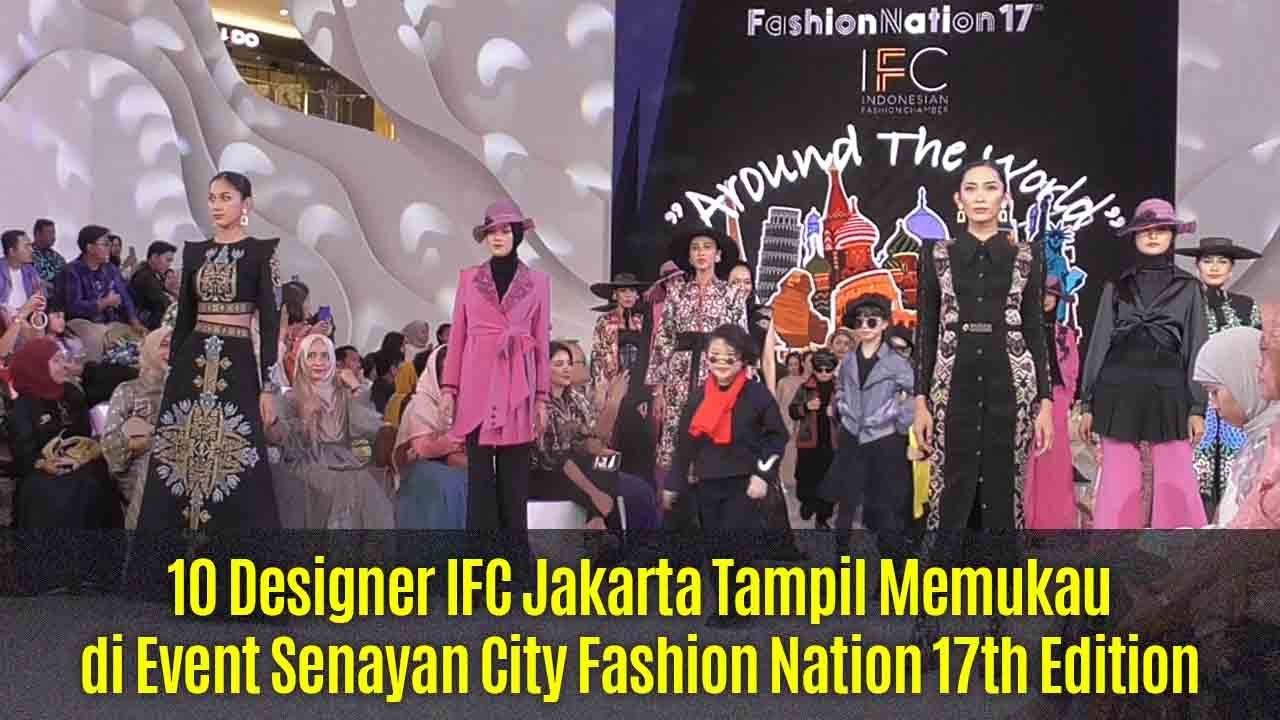10 Designer IFC Jakarta Tampil Memukau di Event Senayan City Fashion ...