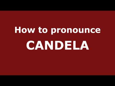 How to Pronounce CANDELA in Spanish - PronounceNames.com