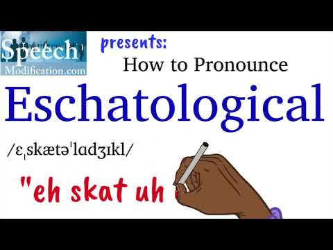 How to Pronounce Eschatological