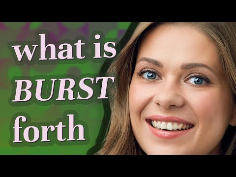 Burst forth | meaning of Burst forth