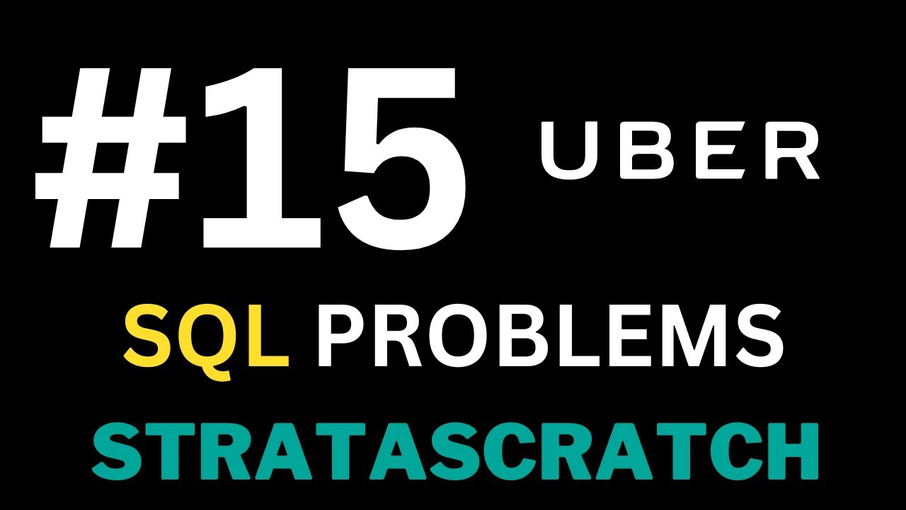 Episode 15 - Solving REAL SQL Interview Problems with StrataScratch (Uber Edition)