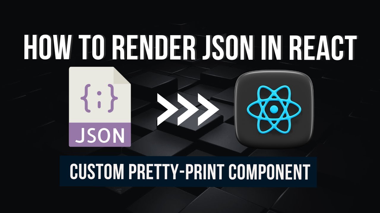 How to Render JSON in React | Custom Pretty-Print Component Tutorial