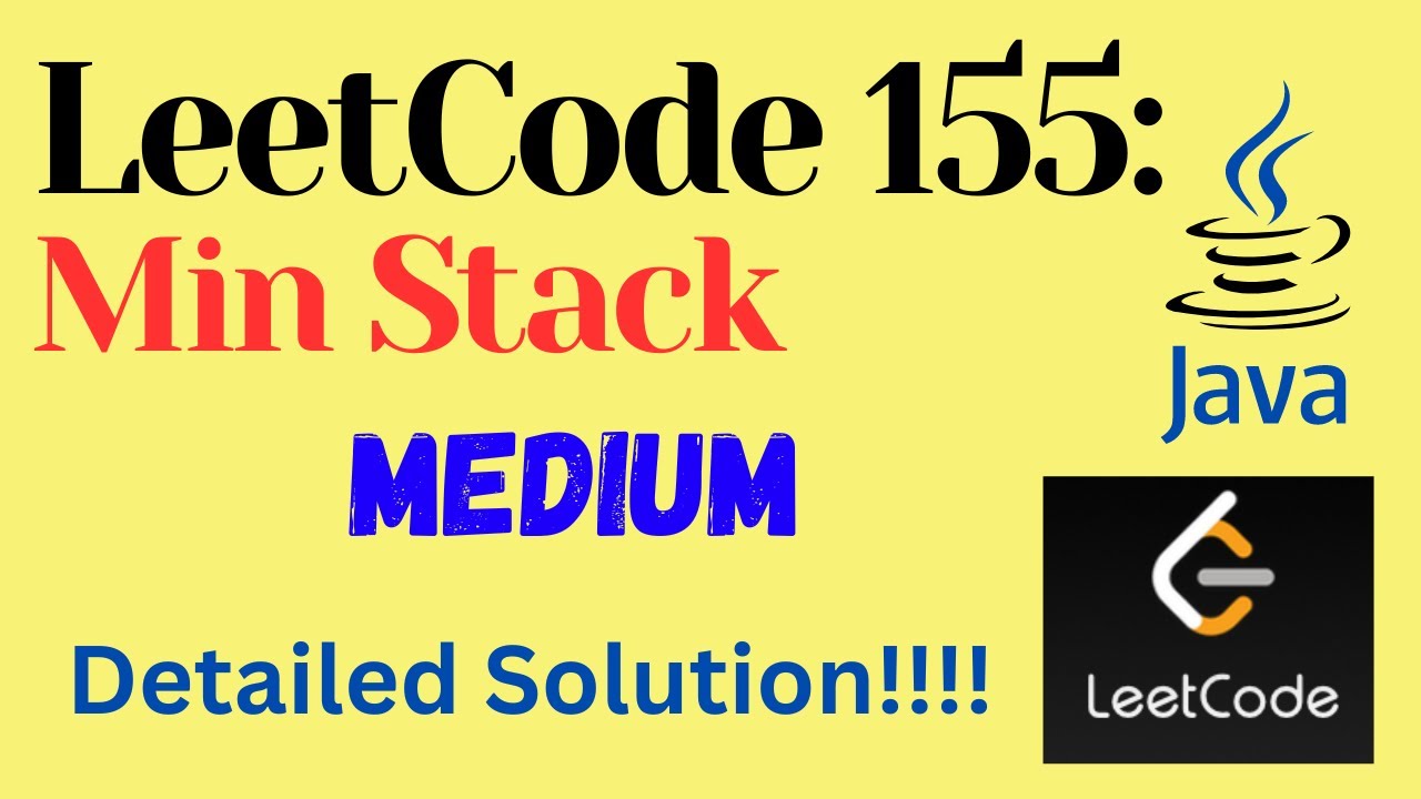 LeetCode 155 : Min Stack || MEDIUM || JAVA || Detailed Solution
