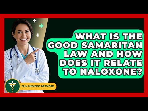 What Is The Good Samaritan Law And How Does It Relate To Naloxone? - Pain Medicine Network
