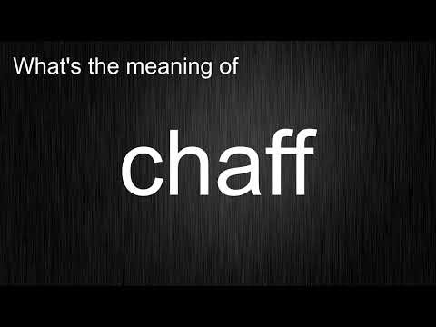 What's the meaning of "chaff", How to pronounce chaff?