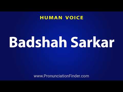 How To Pronounce Badshah Sarkar