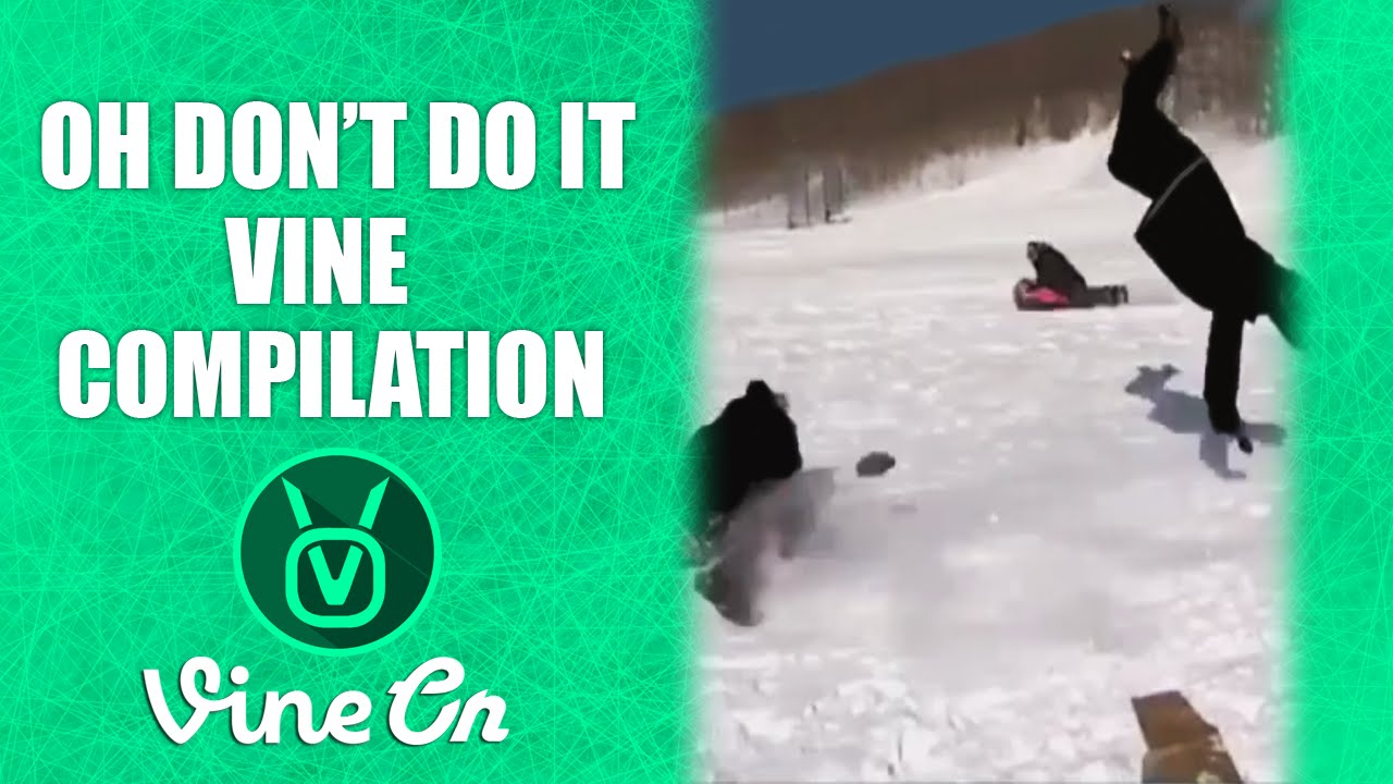 Oh don't do it Vine Compilation 2016