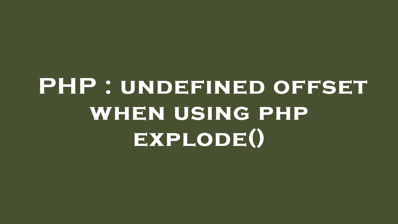 PHP : undefined offset when using php explode()