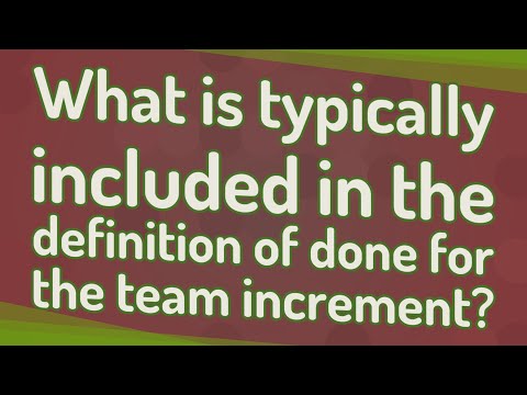 What is typically included in the definition of done for the team increment?