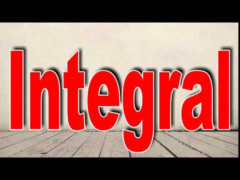 How to Pronounce Integral
