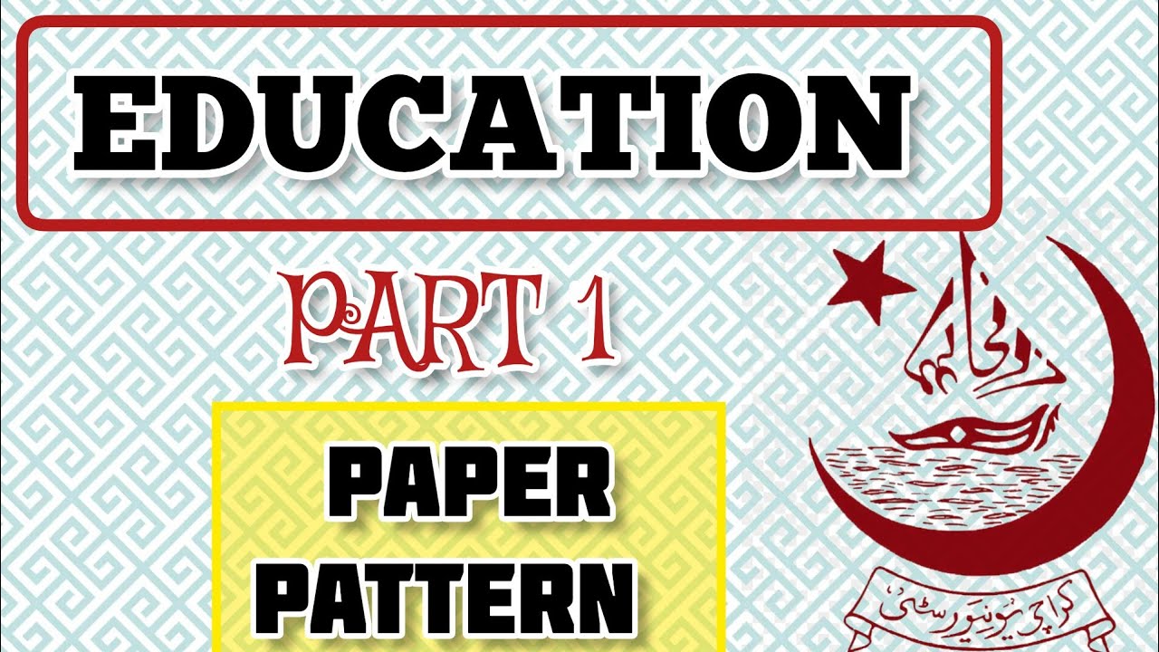 EDUCATION PART 1 PAPER PATTERN FOR BA ADA KARACHI UNIVERSITY