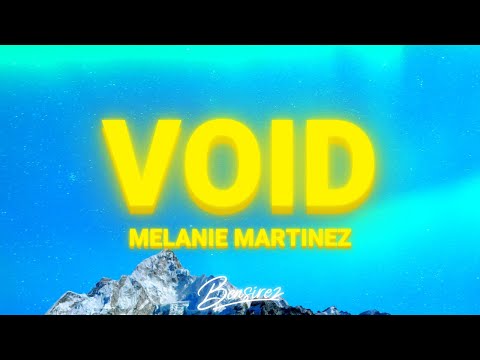 Melanie Martinez - Void (Lyrics)
