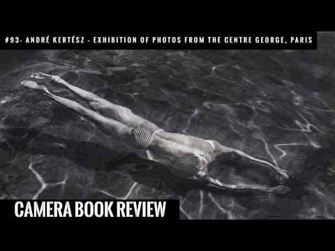#93 CAMERA Book Review: André Kertész - Exhibition of Photos from the Centre Georges Pompidou, Paris