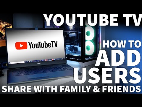 Youtube TV How to Add Users - Share Your YouTube TV Account and Give Family and Friends Full Access