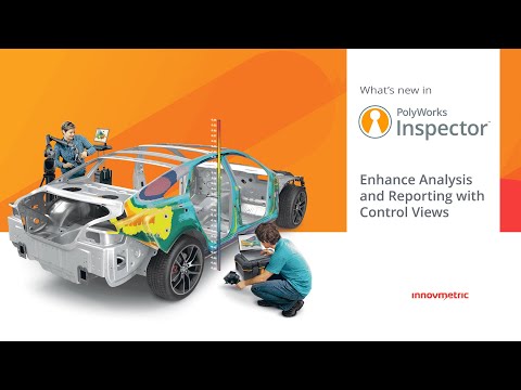 PolyWorks Inspector: Enhance Analysis and Reporting with Control Views