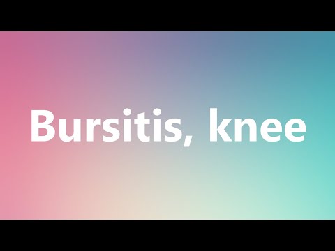Bursitis, knee - Medical Meaning