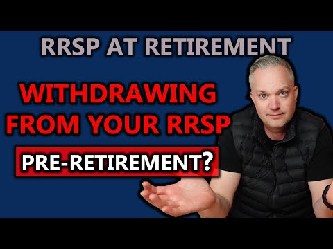 Should You Withdraw From Your RRSP Before You Retire?