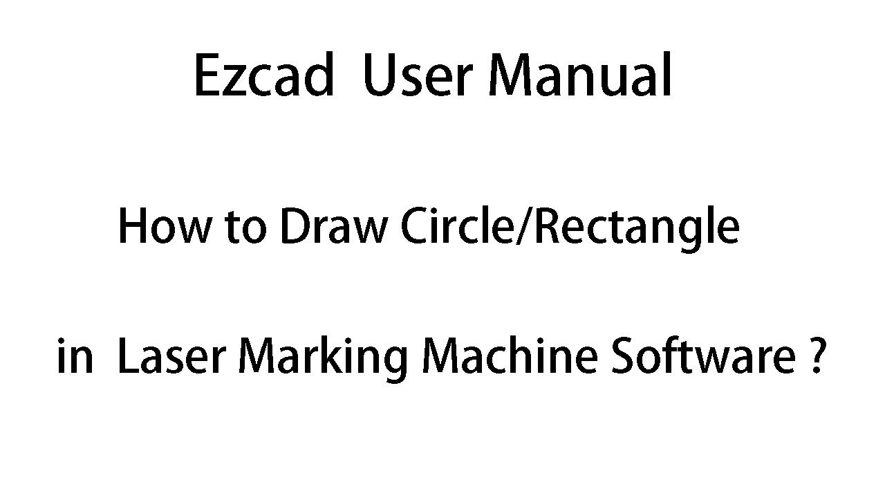Ezcad User Manual: How to Draw Circle /Rectangle in Laser Marking Machine Software？