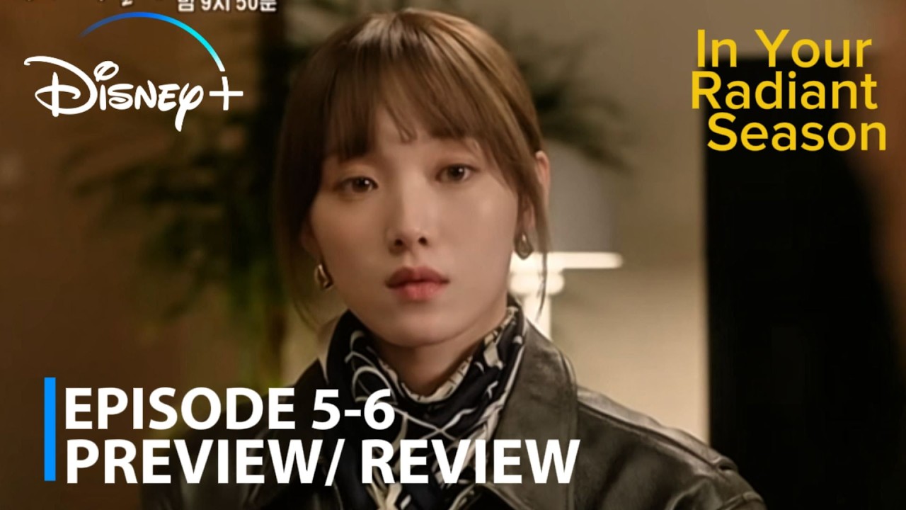In Your Radiant Season 2026 K-Drama | Episode 5-6 Preview Review | Lee Sung-kyung | Chae Jong-hyeop