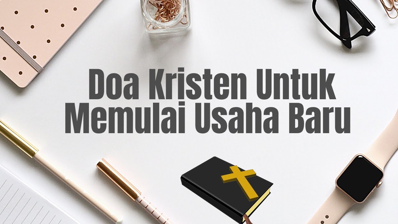Doa Kristen Untuk Memulai Usaha Baru Dan Doa Kristen Untuk Kelancaran Usaha (Wajib Tahu)
