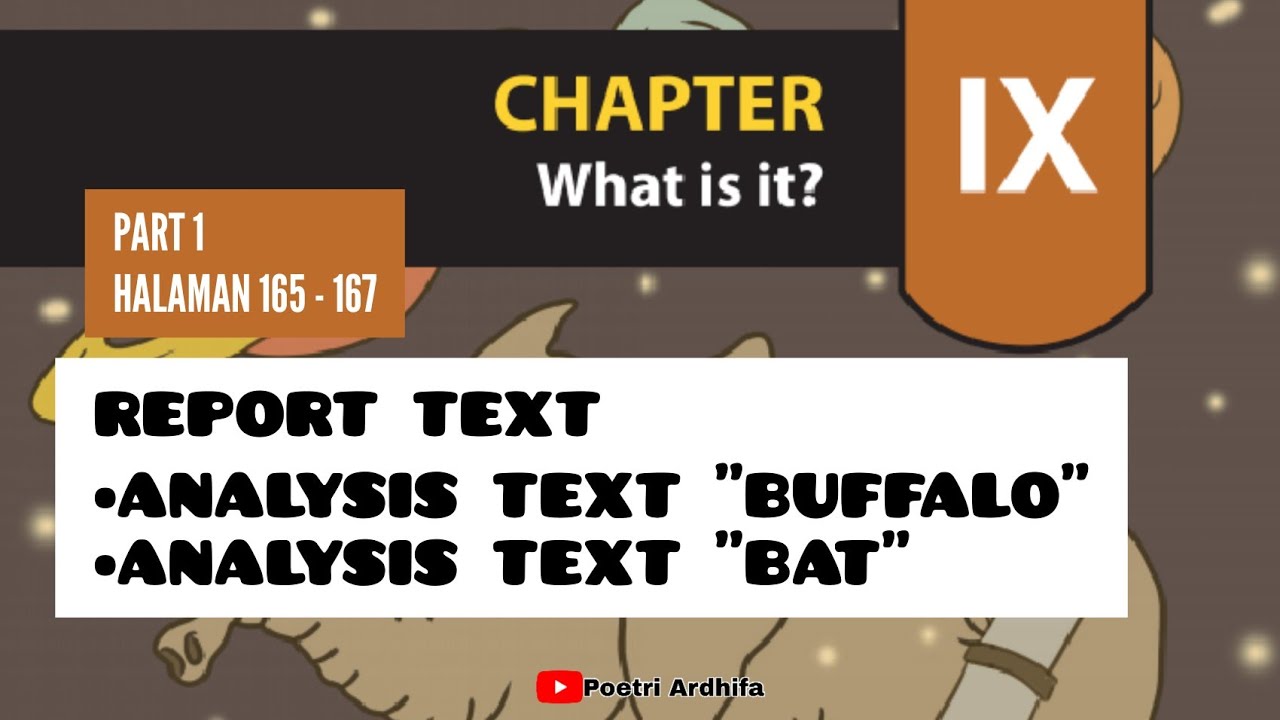 BAHASA INGGRIS KELAS 9 - CHAPTER IX - WHAT IS IT - PART 1 HALAMAN 165 - 167 | REPORT TEXT