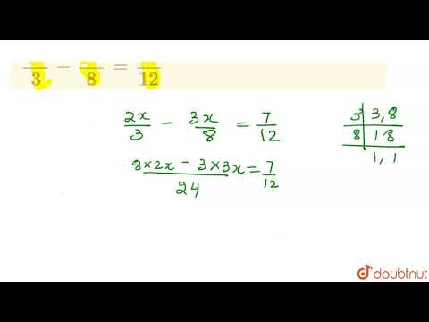 Solve : (2x)/(3)-(3x)/(8)=(7)/(12) | 8 | LINEAR EQUATIONS IN ONE VARIABLE | MATHS | ICSE | Doubt...