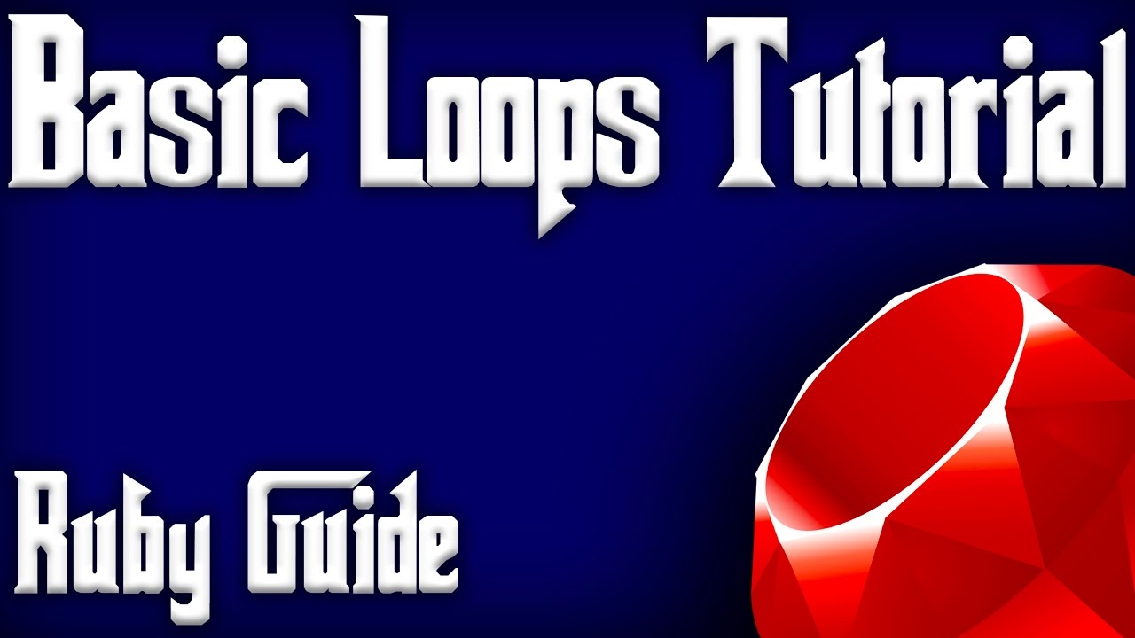 RUBY - A Beginners Simple  Guide To Basic Loops In Ruby Programming (Programming Loops Tutorial)