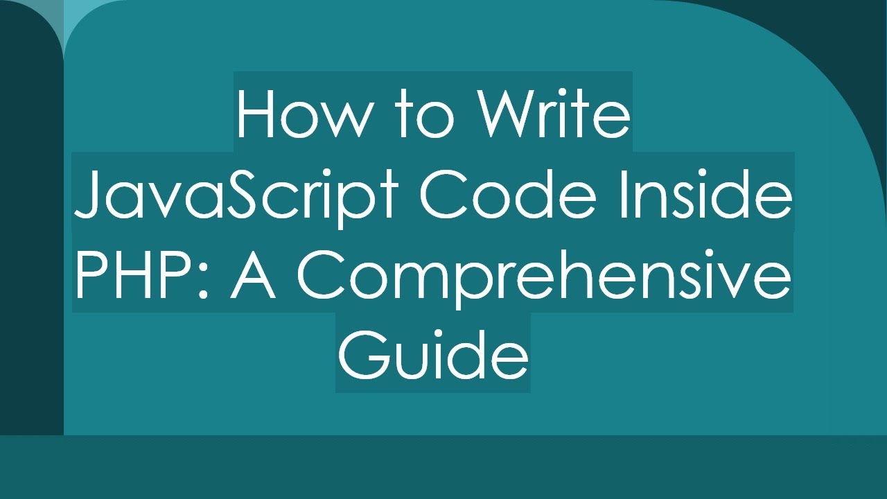 `How to Write JavaScript Code Inside PHP: A Comprehensive Guide`