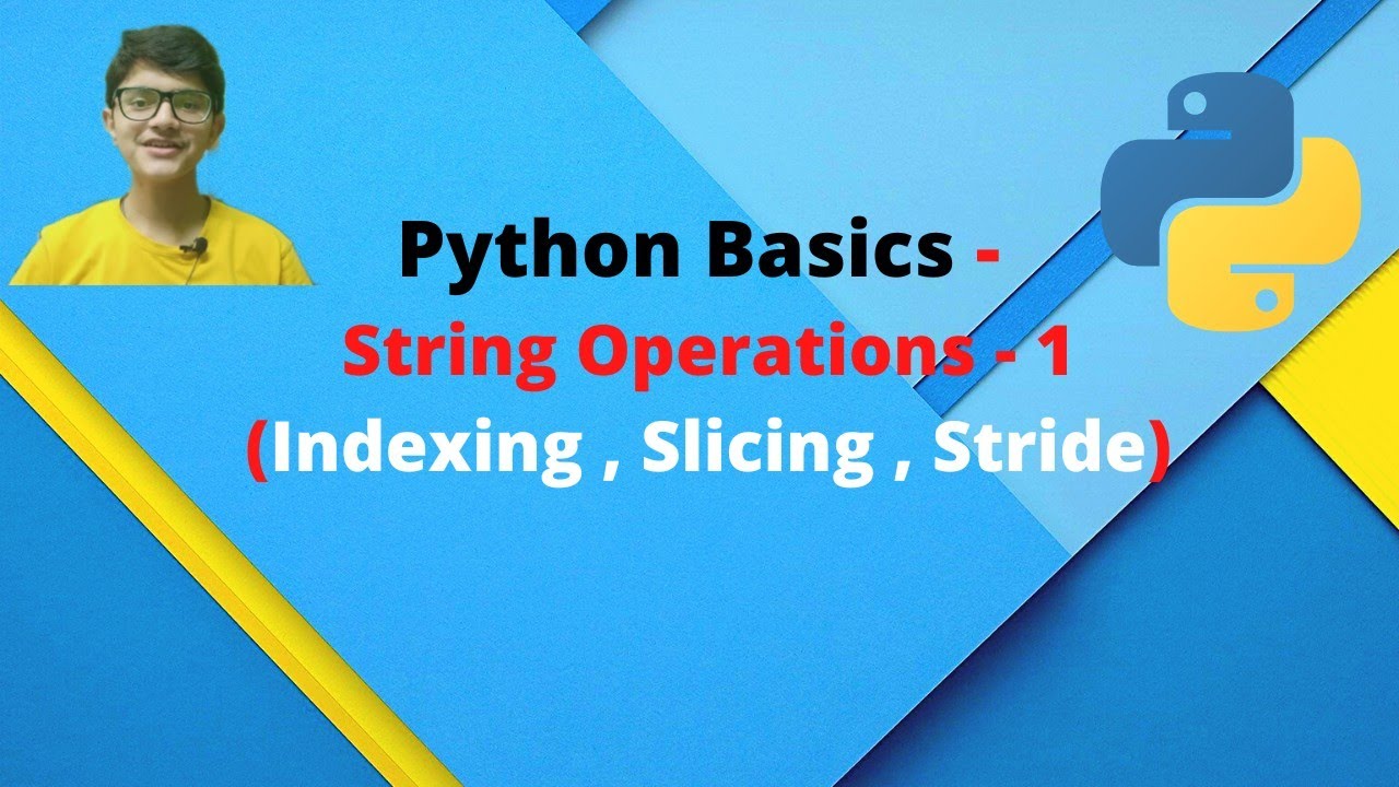 PYTHON BASICS  ||  String Operations Part-1 ||  Indexing , Slicing and Stride  ||